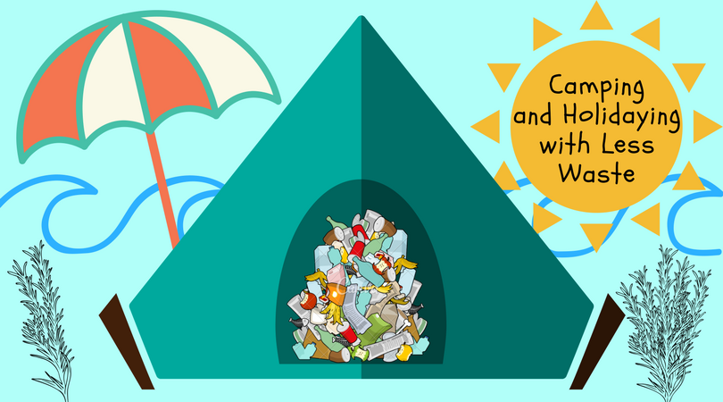 Camping/Holidaying with Less Waste: Part 2: A How-To Guide - The ...